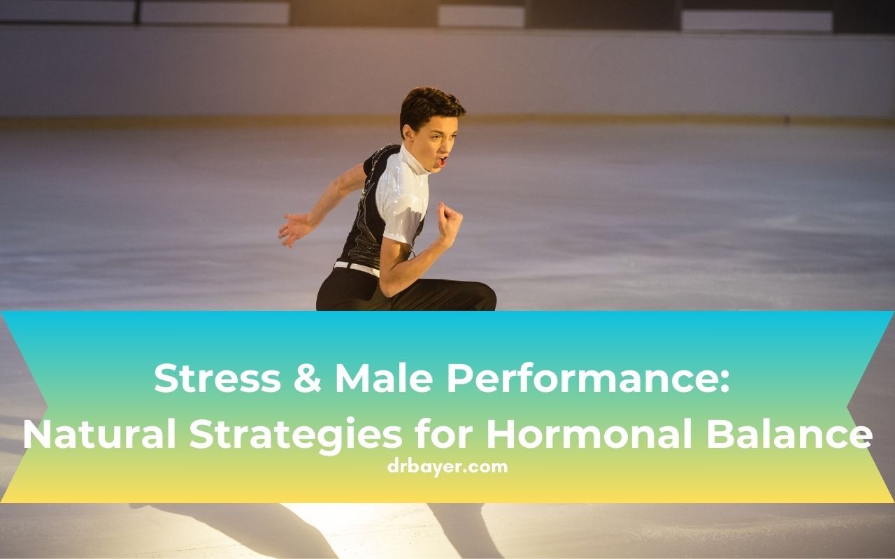 Stress & Male Performance: Natural Strategies for Hormonal Balance ...