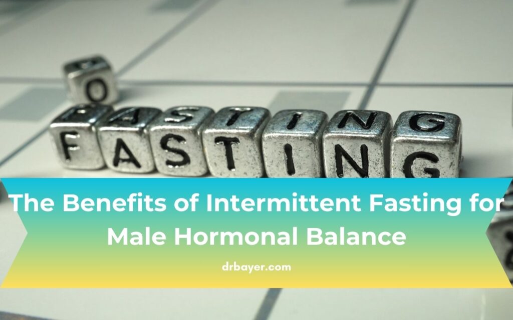 The Benefits of Intermittent Fasting for Male Hormonal Balance ...